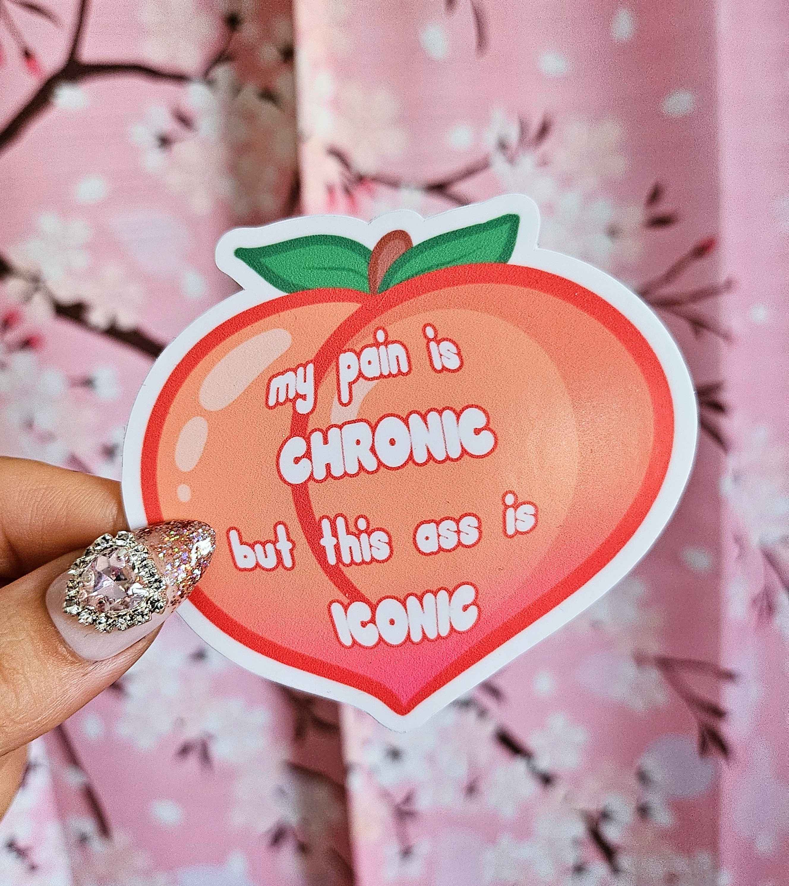 My Pain Is Chronic But This Ass Is Iconic Sticker – Maiden And The Machine